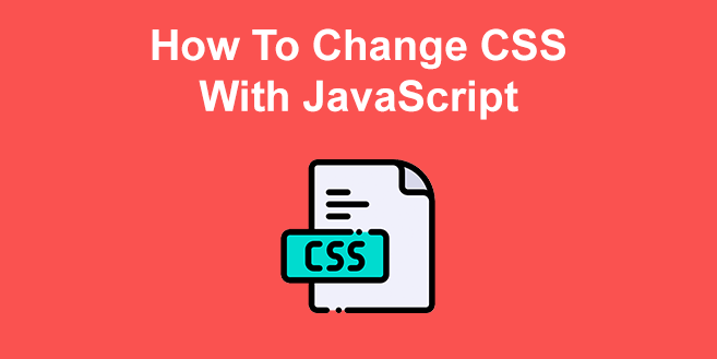 How To Change CSS With JavaScript With Examples 