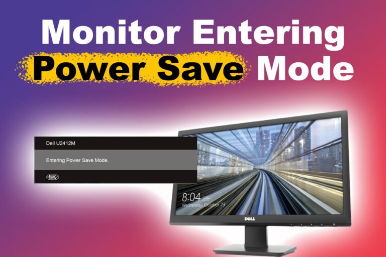 Monitor Keeps Entering Power Save Mode? [ Fixed!]